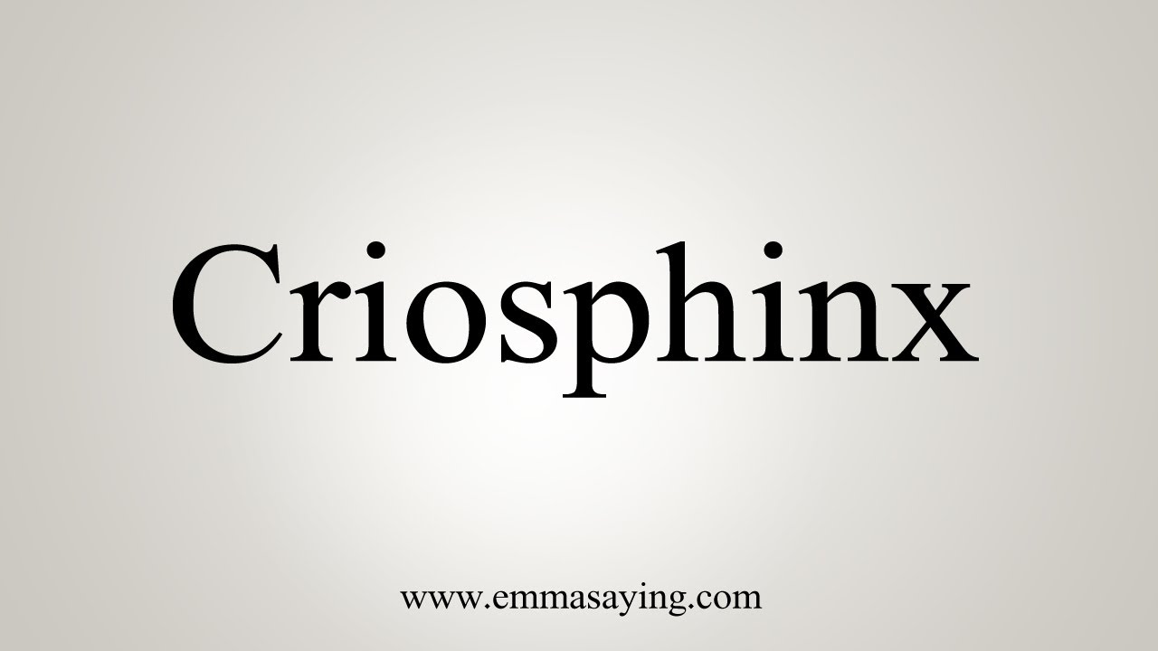 How To Say Criosphinx - YouTube