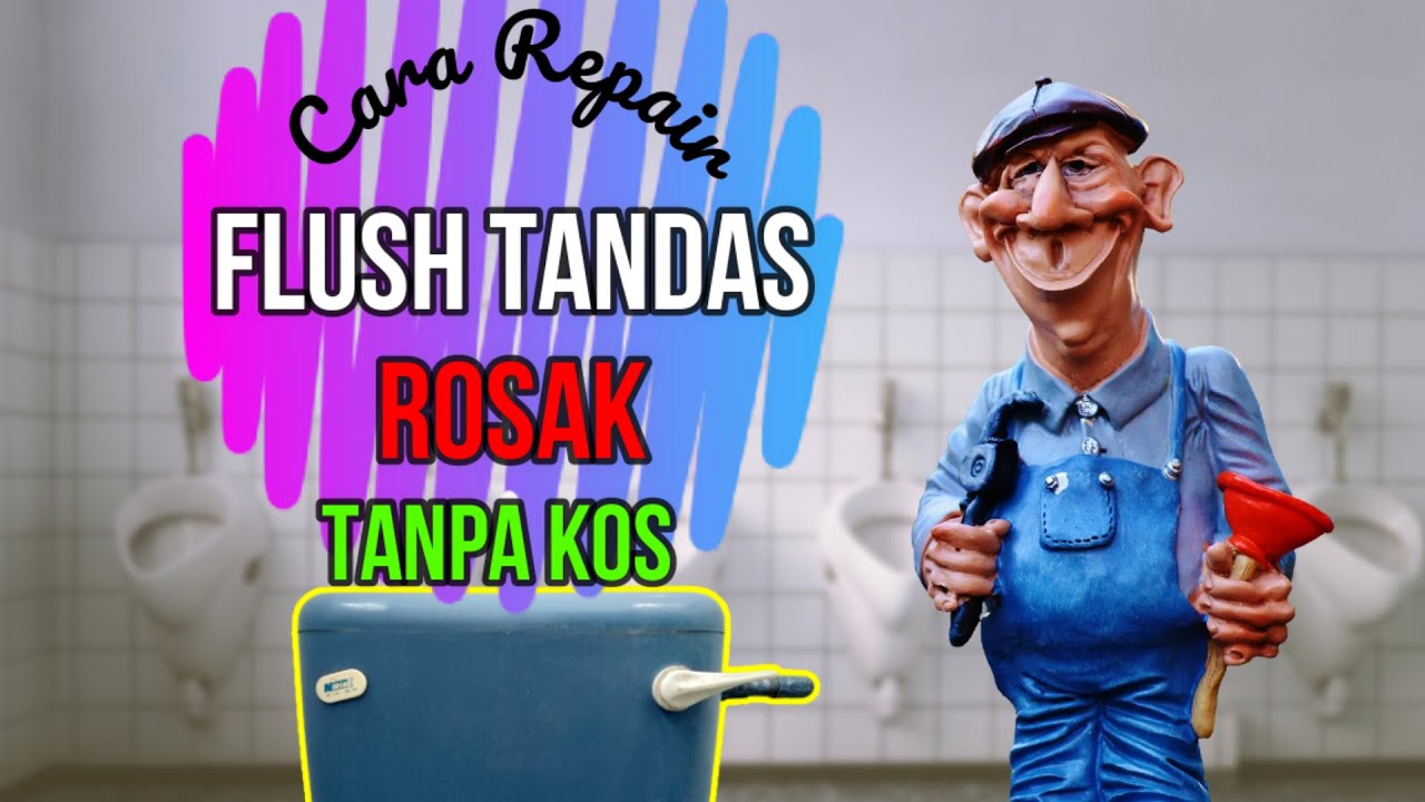 Cara Repair Flush Tandas Rosak Tanpa Kos - YouTube