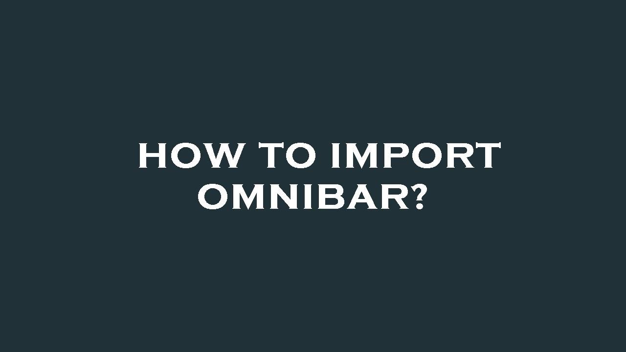 How to import omnibar? - YouTube