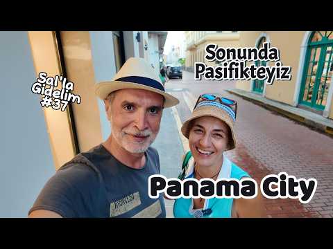 #37 - Sonunda Pasifik okyanusunda demir atıyor ve Panama City'yi keşfediyoruz
