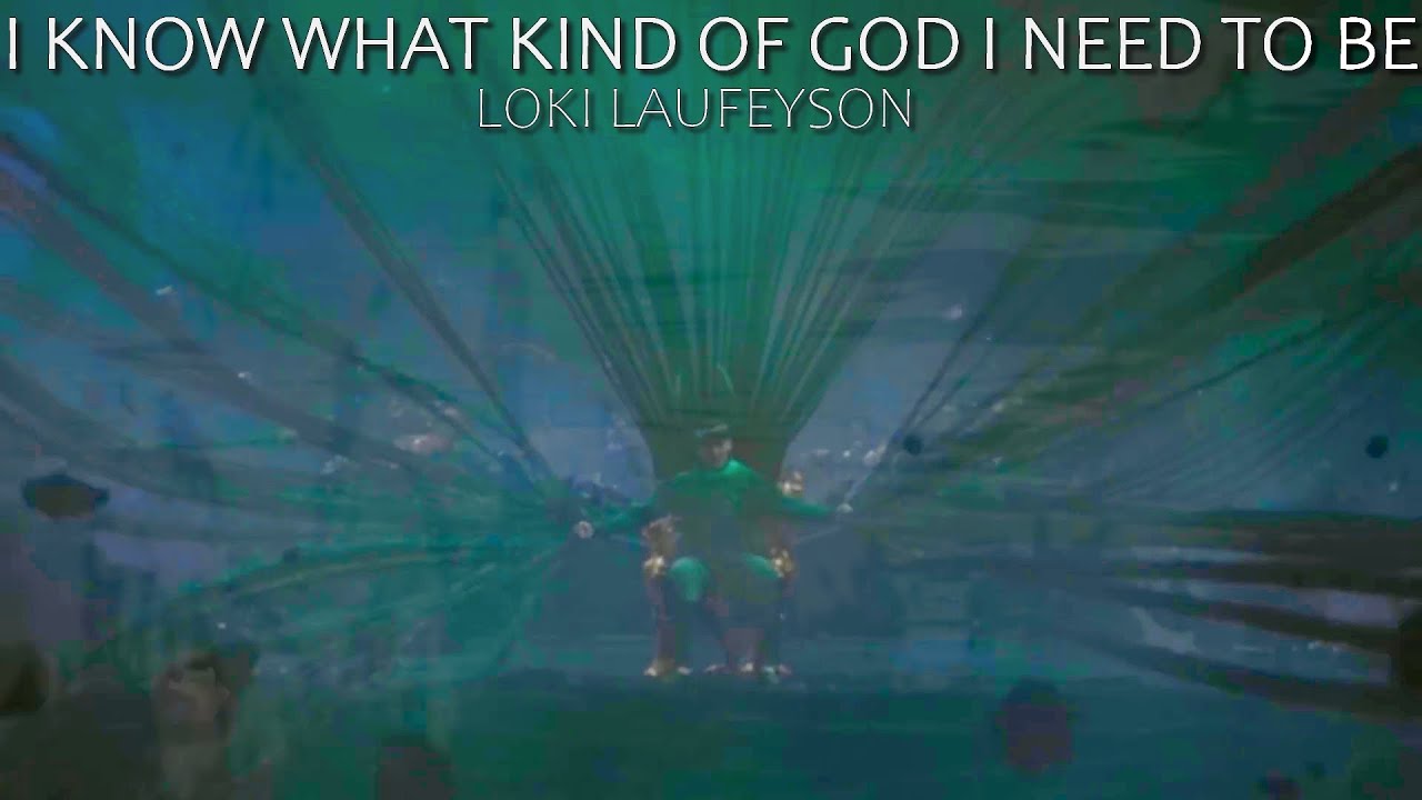 I KNOW WHAT KIND OF GOD I NEED TO BE |【﻿LOKI】 - YouTube