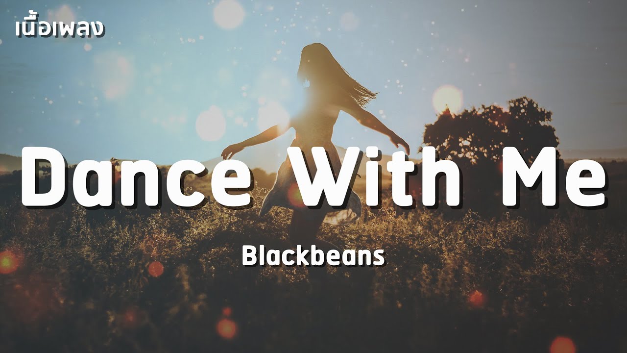 Dance With Me - Blackbeans 「เนื้อเพลง」 - YouTube