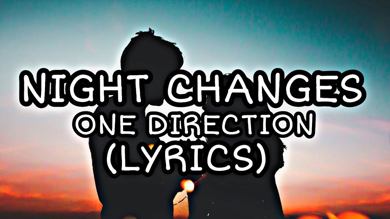 One Direction - Night Changes Lyrical - YouTube