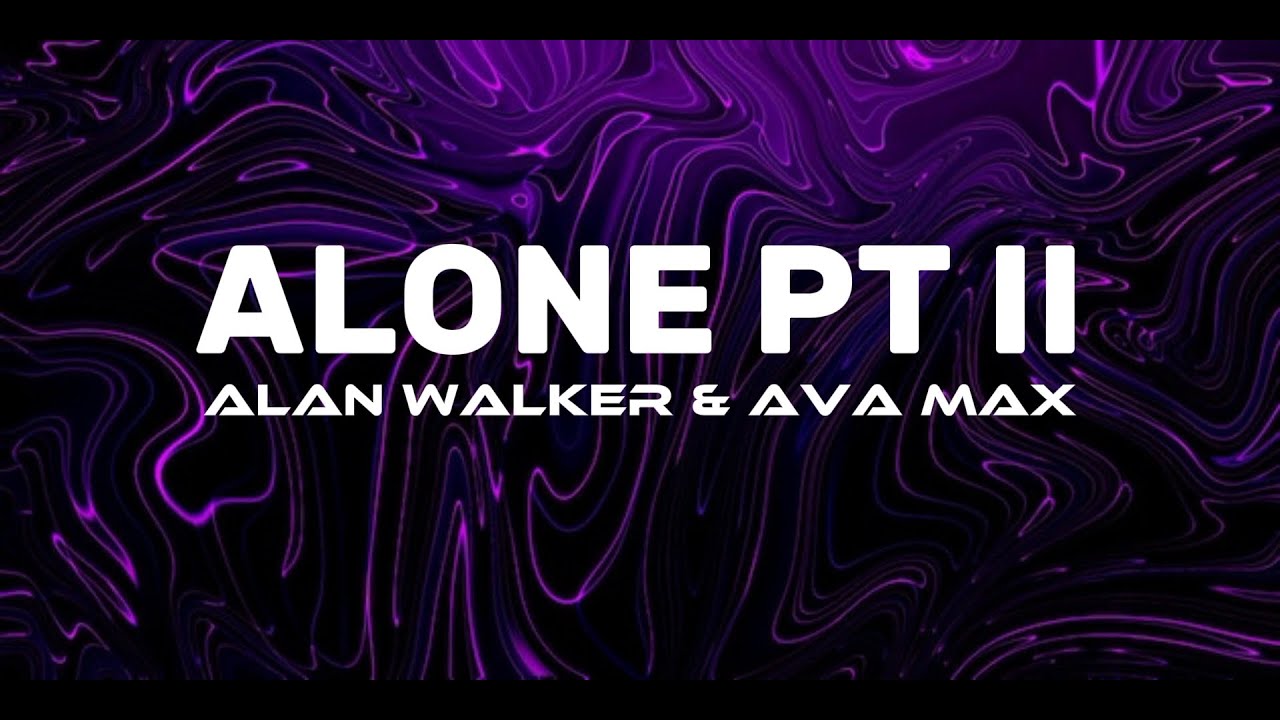 ALONE PT II - Alan Walker & Ava Max [ Lyrical Music Video ] - YouTube