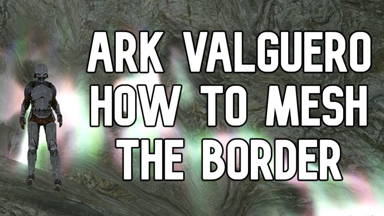 Ark Official How To Mesh Valguero Border Rat Holes & Base Locations ...