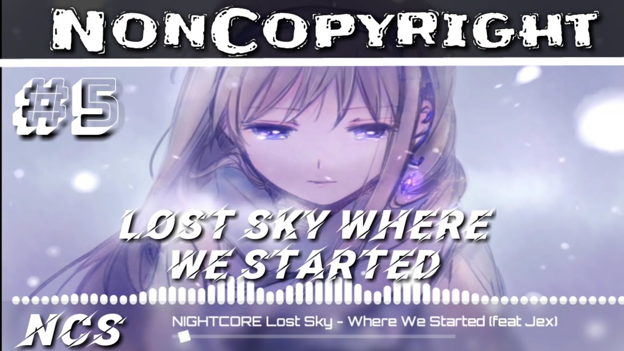 NIGHTCORE × Lost Sky - Where We Started (feat. Jex) [NCS Release] - YouTube