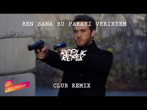 Replik Remix   Ben Sana Bu Parayı VerirsemClub Remix  Çukur  Yamaç Koçovalı