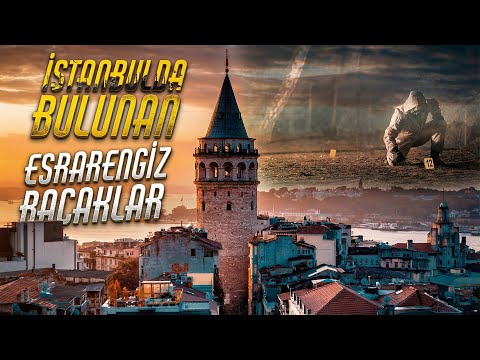 İSTANBUL'DA GİZEMİ ÇÖZÜLEMEMİŞ BACAKLAR!