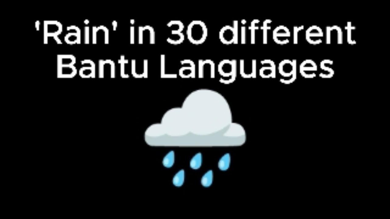 How to say 'Rain' in 30 BANTU Languages | Language Comparison - YouTube