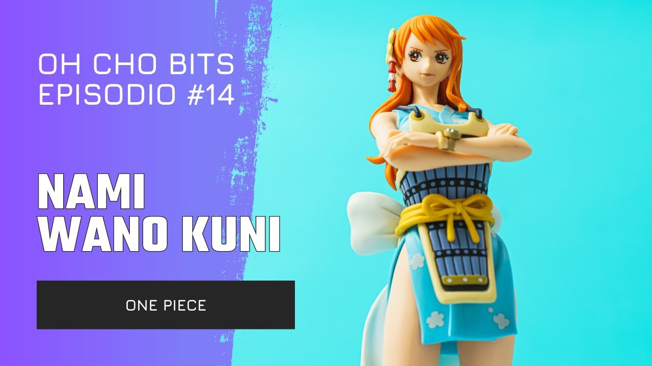 NAMI en Wano es la más hermosa 😍 / One Piece // Oh Cho Bits [[ UNBOXING ...