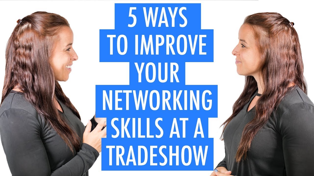 5 Ways to Improve Your Networking Skills at a Trade Show - YouTube