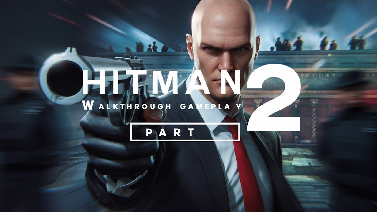 Hitman Walkthrough Gameplay Part 2, No commentary - YouTube