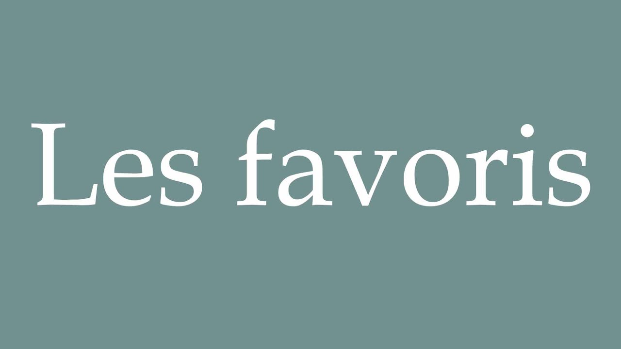 How to Pronounce ''Les favoris'' (Favorite) Correctly in French - YouTube