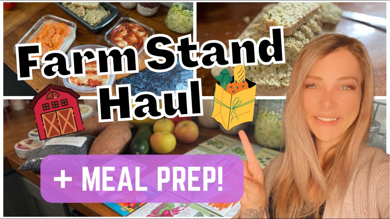 FARM STAND HAUL || MEAL PREP || BUDGET FRIENDLY RECIPES - YouTube