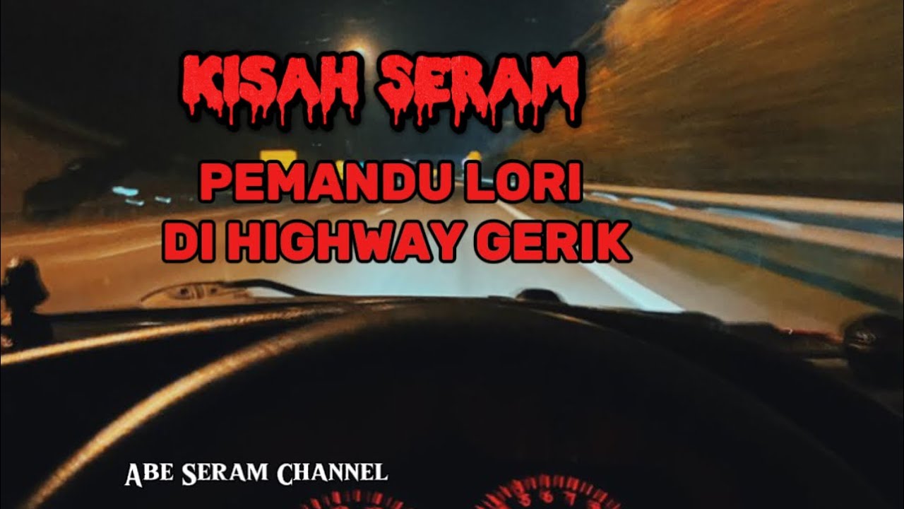 Kisah Seram Pemandu Lori Di Highway Gerik - YouTube