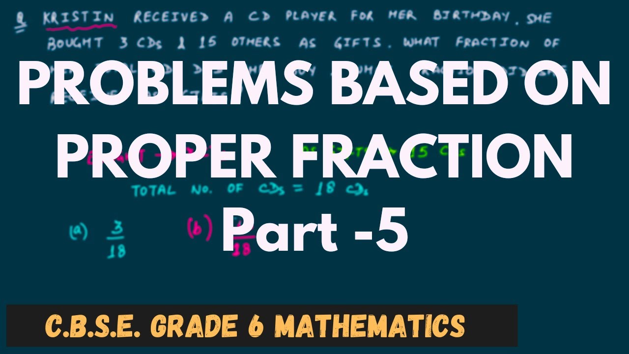Problems Based on Proper Fraction - Part 5 || C.B.S.E. Grade 6 ...