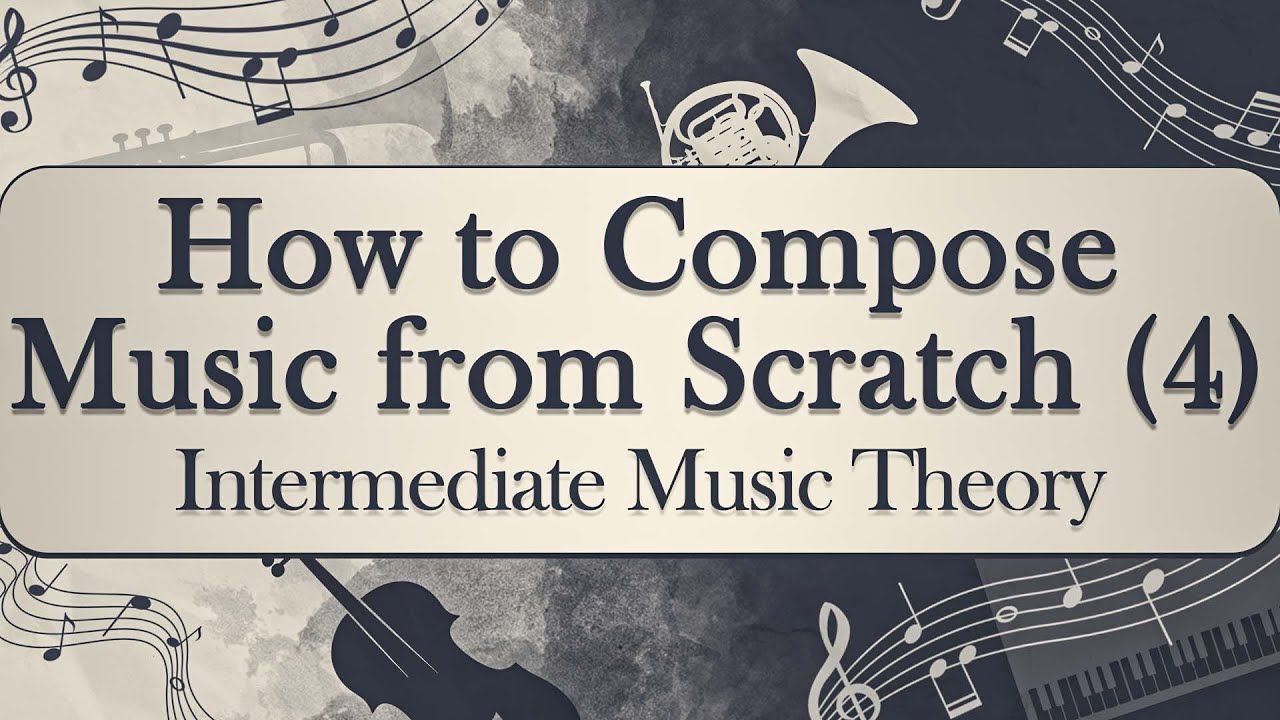How to Compose Music from Scratch: Intermediate Music Theory - YouTube