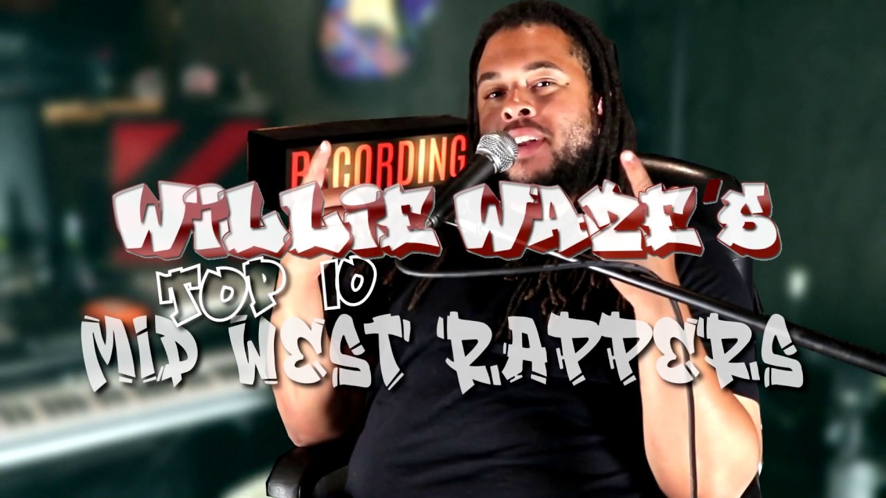Willie WAZE's Top 10: Midwest Rappers - PT. 2 - YouTube