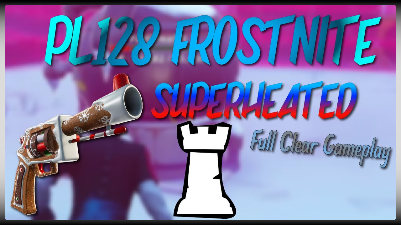 PL128 FROSTNITE SUPERHEATED Full Clear Gameplay // Fortnite: Save The ...
