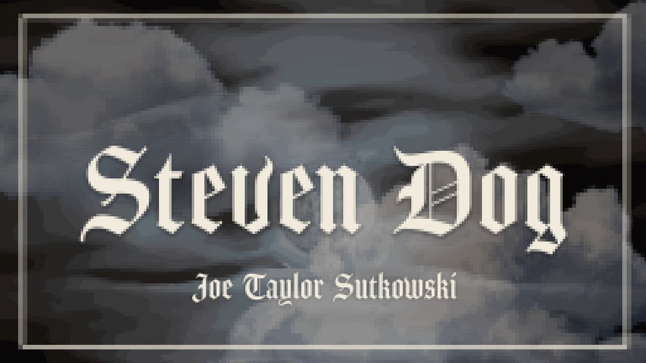 Joe Taylor Sutkowski - Steven Dog (lyric video) - YouTube