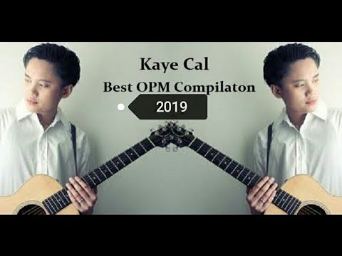 Kaye Cal - Best OPM Compilation 2019 | Best OPM Collection 2019 - YouTube