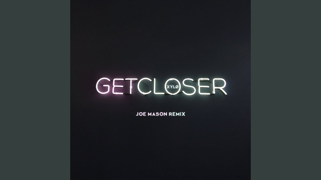 Get Closer (Joe Mason Remix) - YouTube