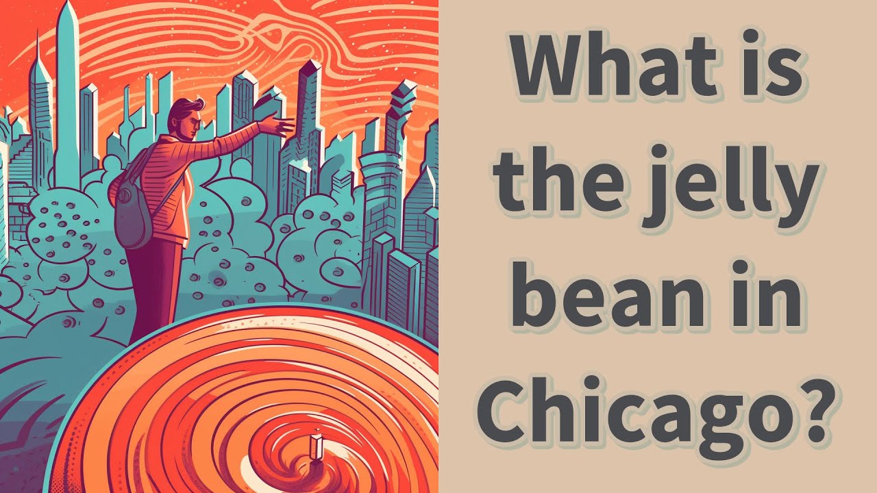 What is the jelly bean in Chicago? - YouTube
