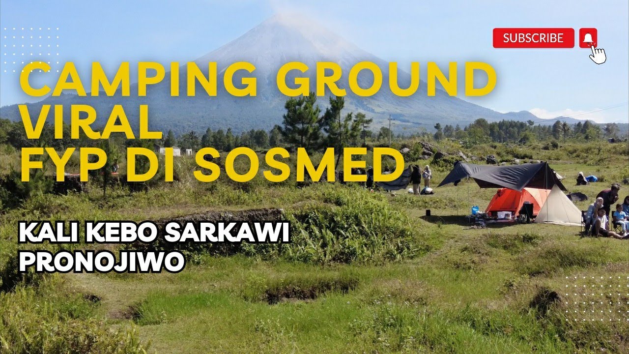 CAMPING GROUND VIRAL SERING FYP • Explore KALI KEBO SARKAWI PRONOJIWO ...