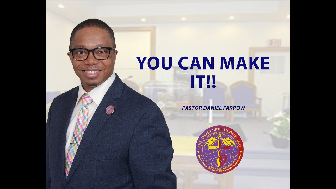 You Can Make It!!, Sermon by Pastor Daniel Farrow - YouTube