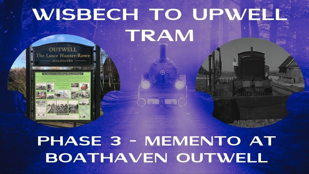 Wisbech to Upwell Tram Project Phase 3 Memento at Outwell - YouTube