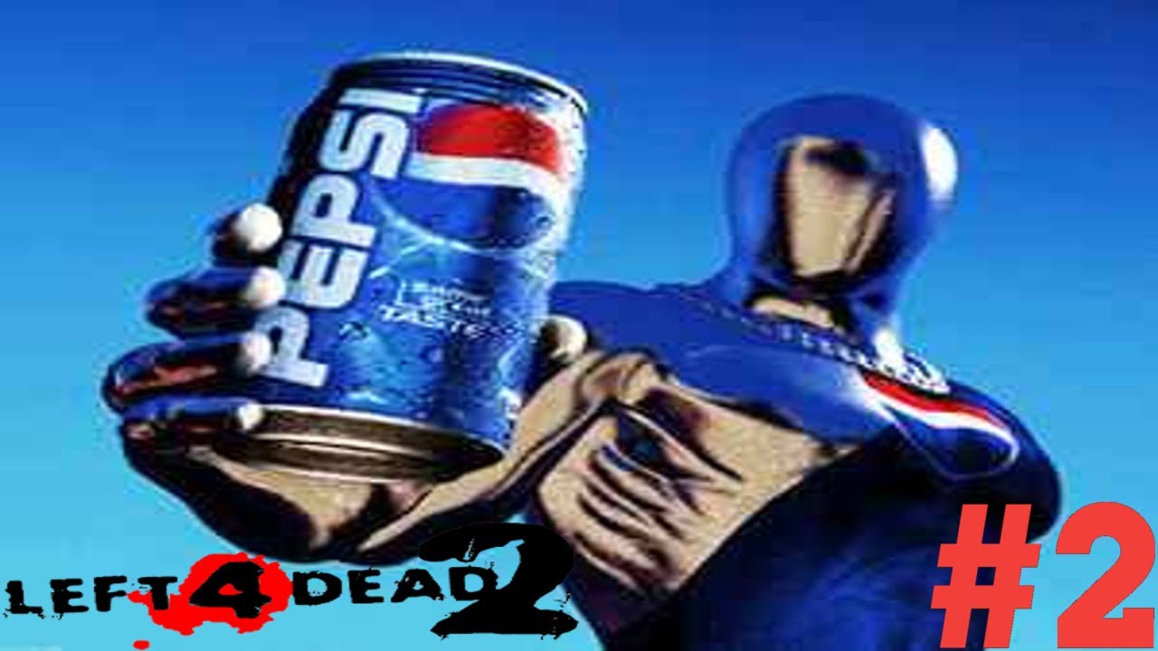 Left 4 Dead 2 Part 2: Pepsi Man Reboot - YouTube