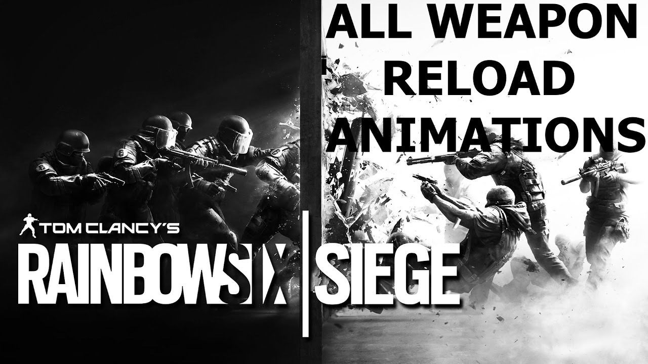 Rainbow Six: Siege | All Weapon Reload Animations (Operation Skull Rain ...