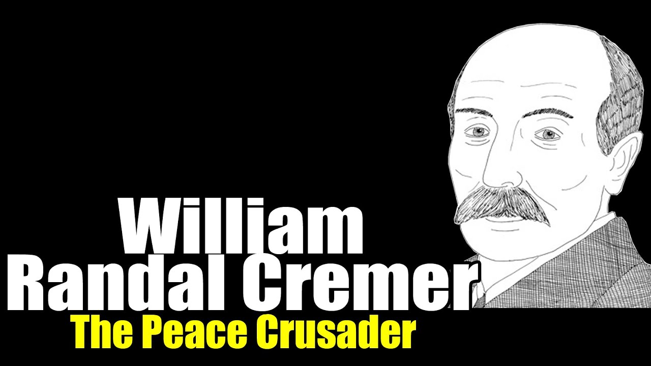 William Randal Cremer: The Peace Crusade (1828-1908) #history # ...