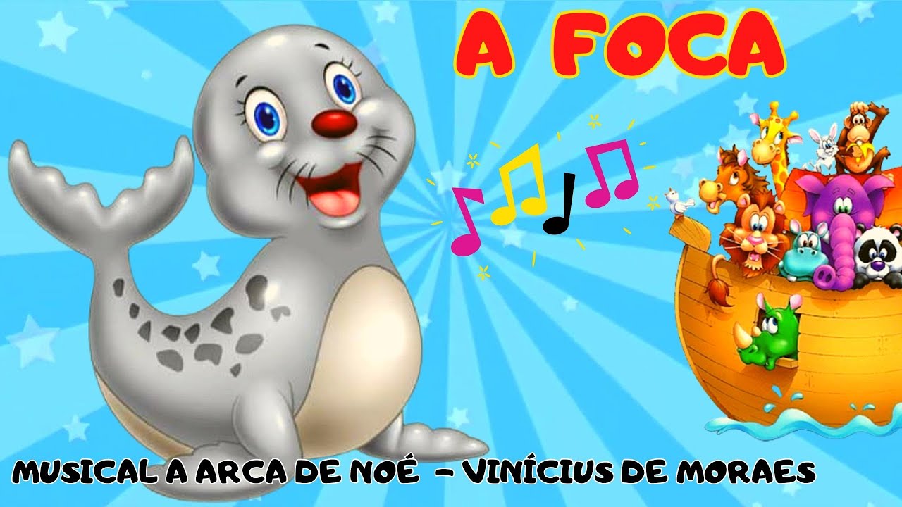 A FOCA | Quer ver a FOCA ficar feliz? MUSICAL ARCA DE NOÉ de VINÍCIUS ...