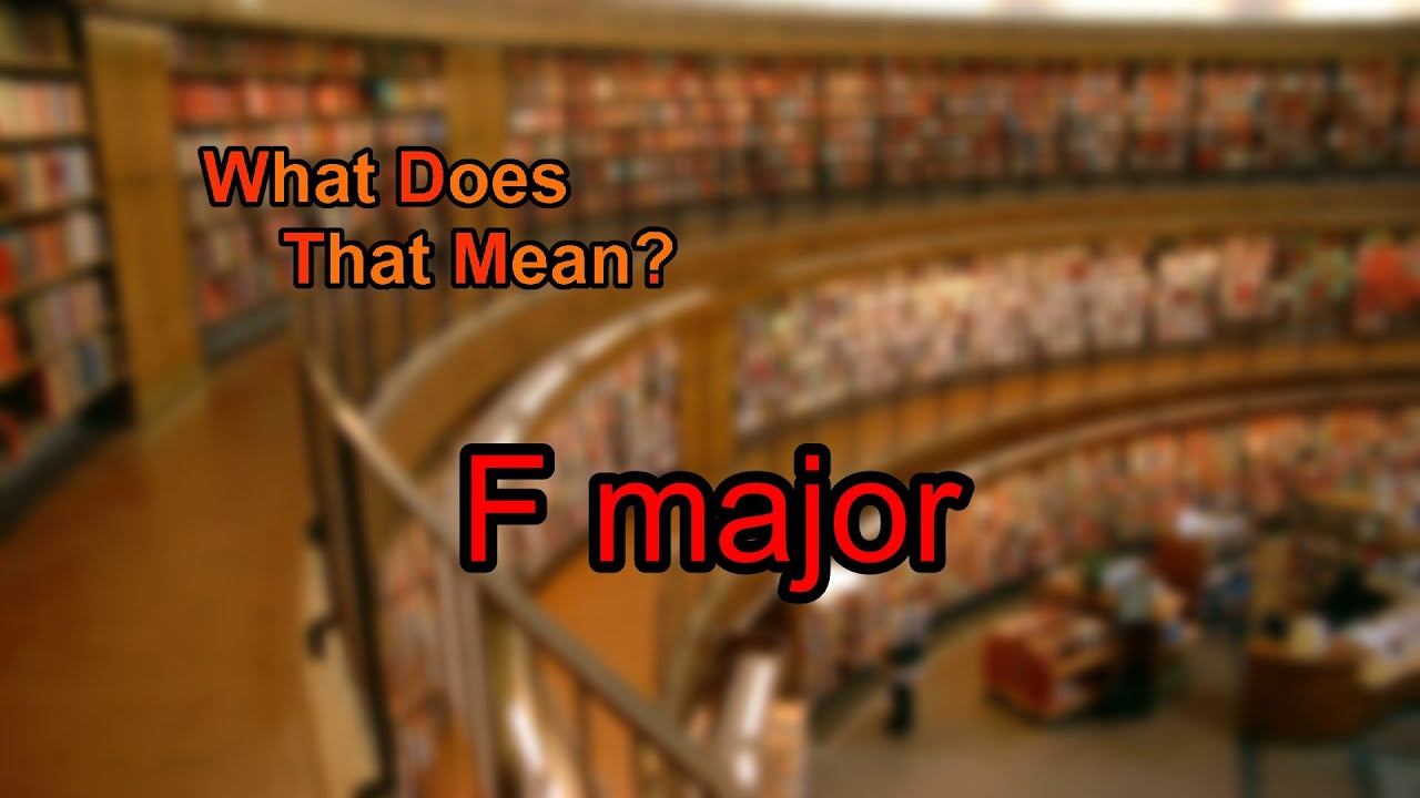 What Does F Major Mean YouTube what-does-f-major-mean-youtube