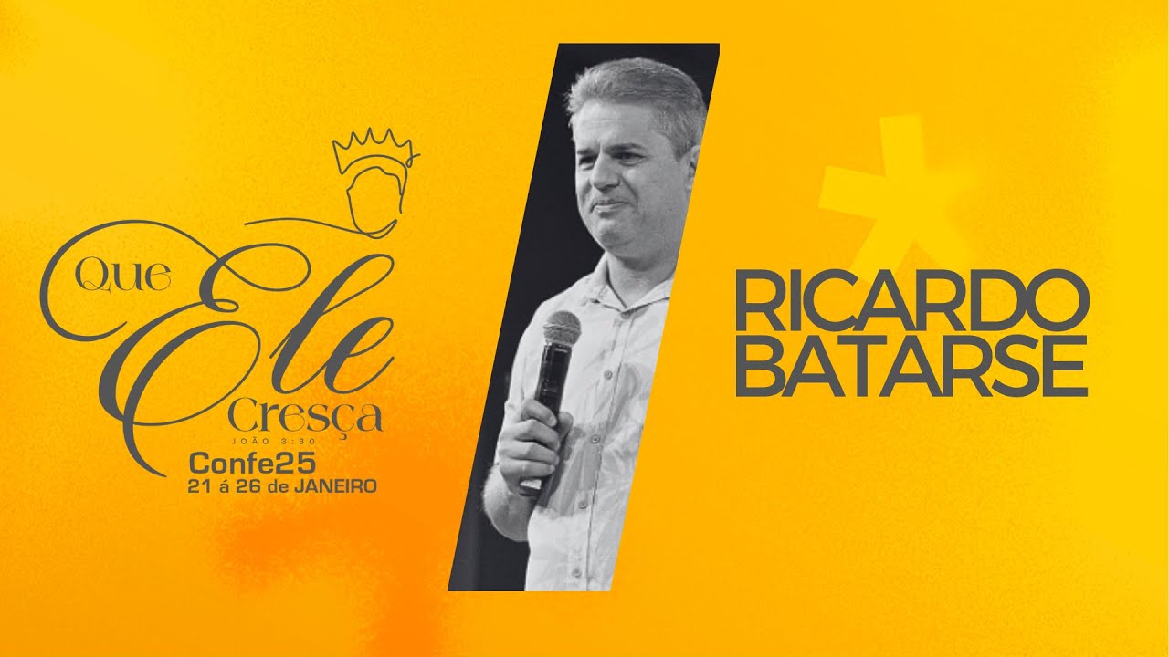 Conf25 Que Ele Cresça | Pr Ricardo Batarse 19:30 25.01.2025 - YouTube