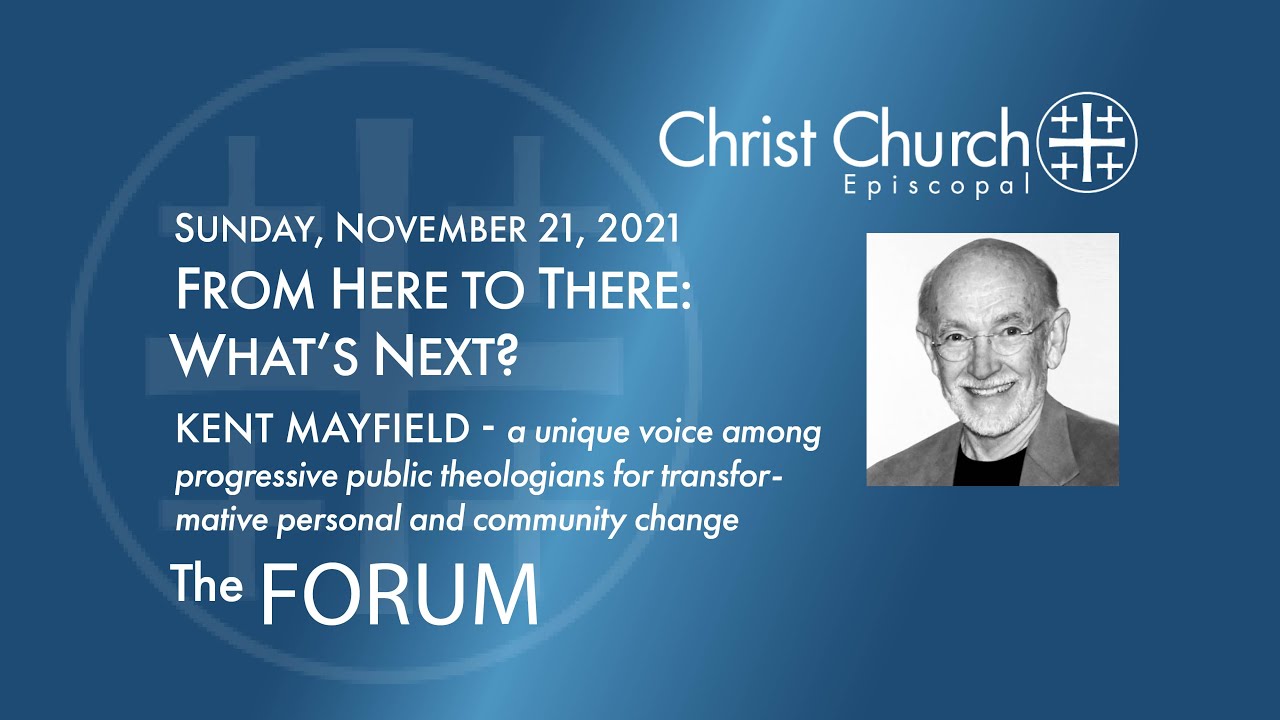 The FORUM with Kent Mayfield. Sunday, November 21, 2021 Christ Church ...