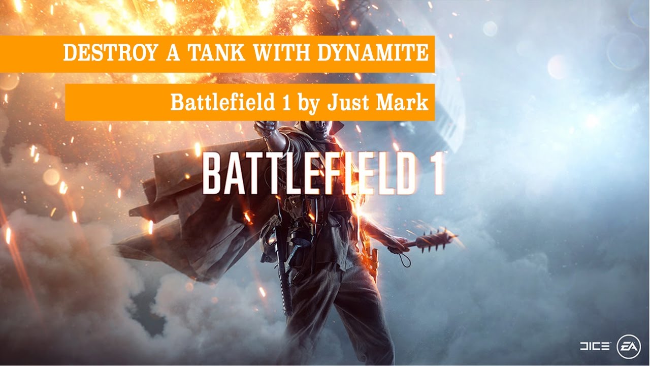 DESTROY A TANK WITH DYNAMITE - BATTLEFIELD 1 - Just Mark - YouTube