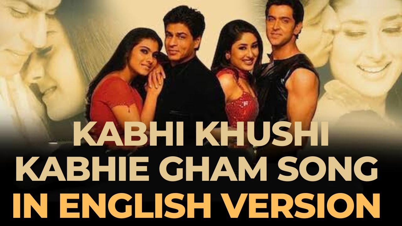 Kabhi khushi Kabhie Gham Song in English Version II English Song # ...