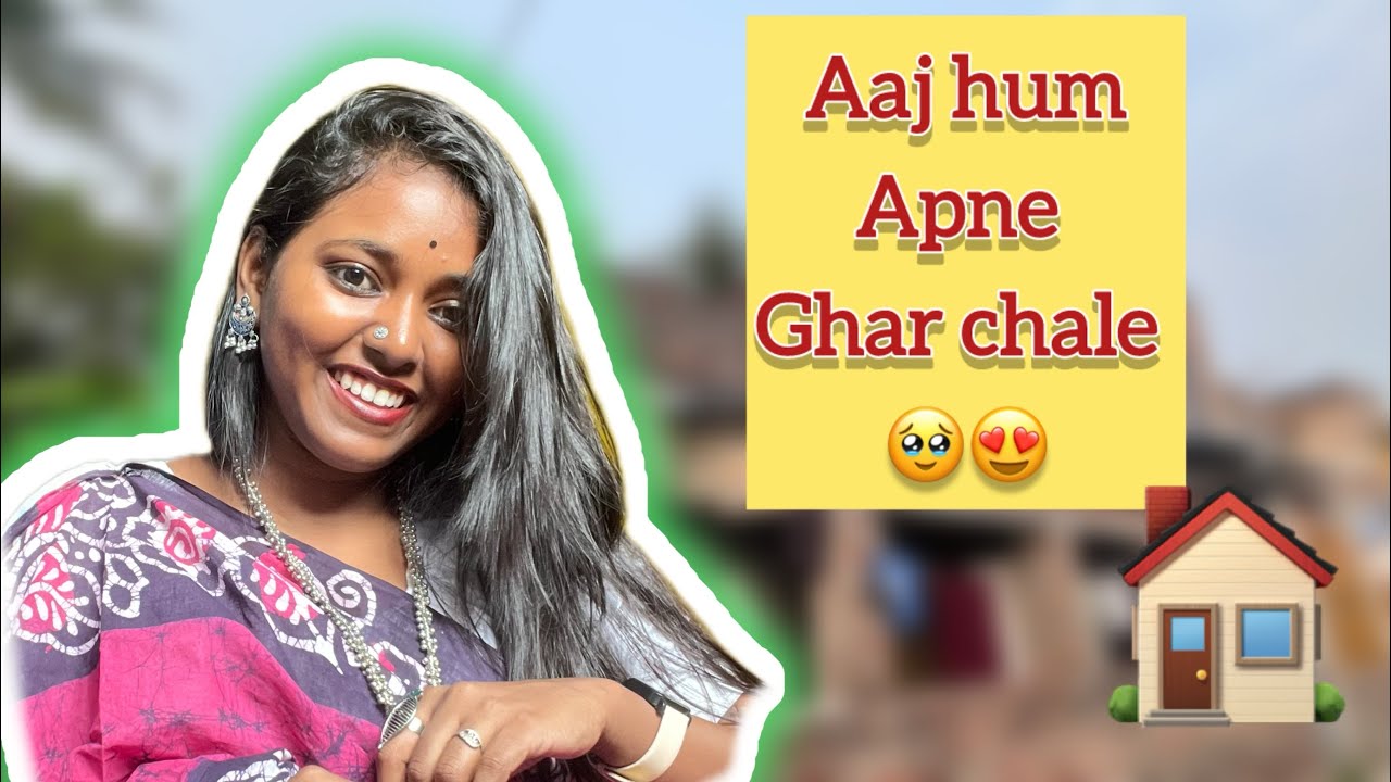 Hum chale apne ghar (home sweet home)🏠 - YouTube