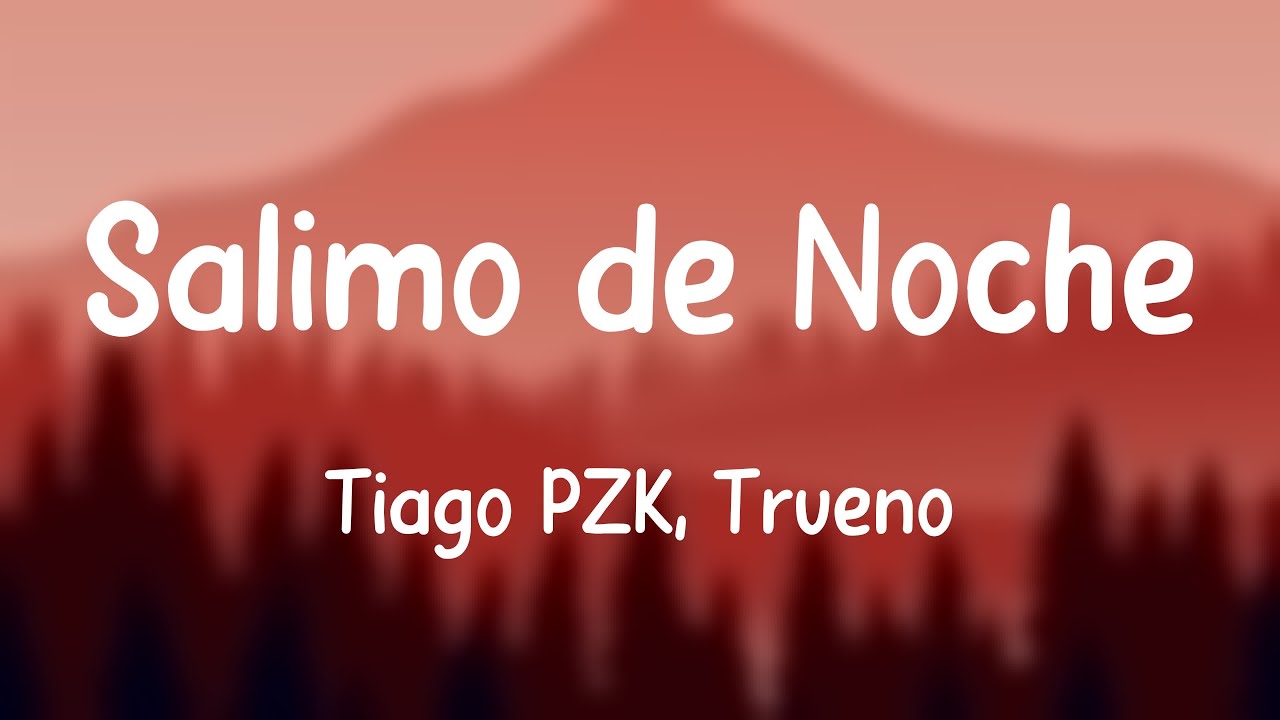 Salimo de Noche - Tiago PZK, Trueno {Lyrics Video} 🔥 - YouTube