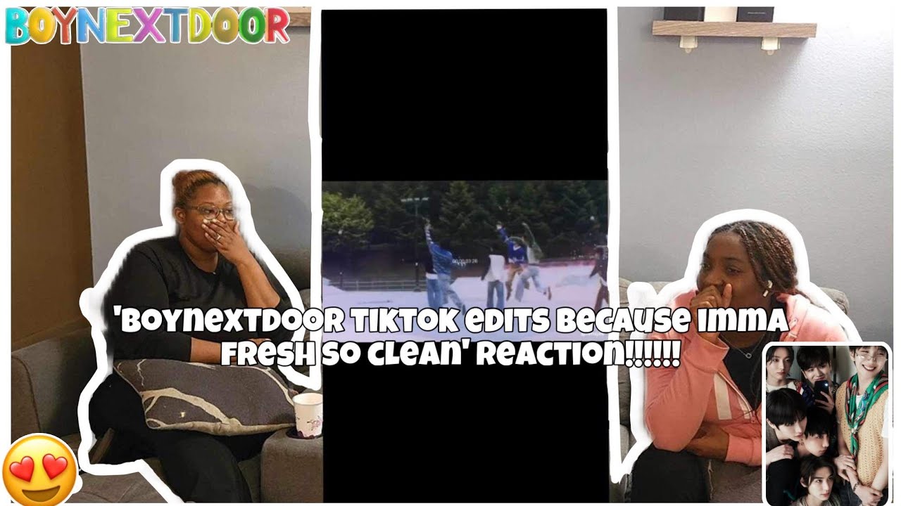BOYNEXTDOOR TIKTOK EDITS BECAUSE IMMA FRESH SO CLEAN REACTION!!!!!!!🥰 ...