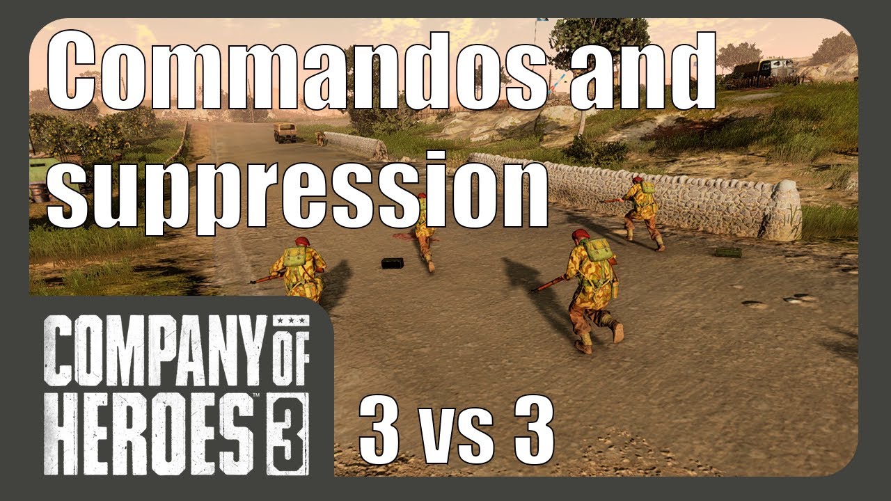 Commandos and suppression - 3 vs 3 - Company of Heroes 3 - YouTube