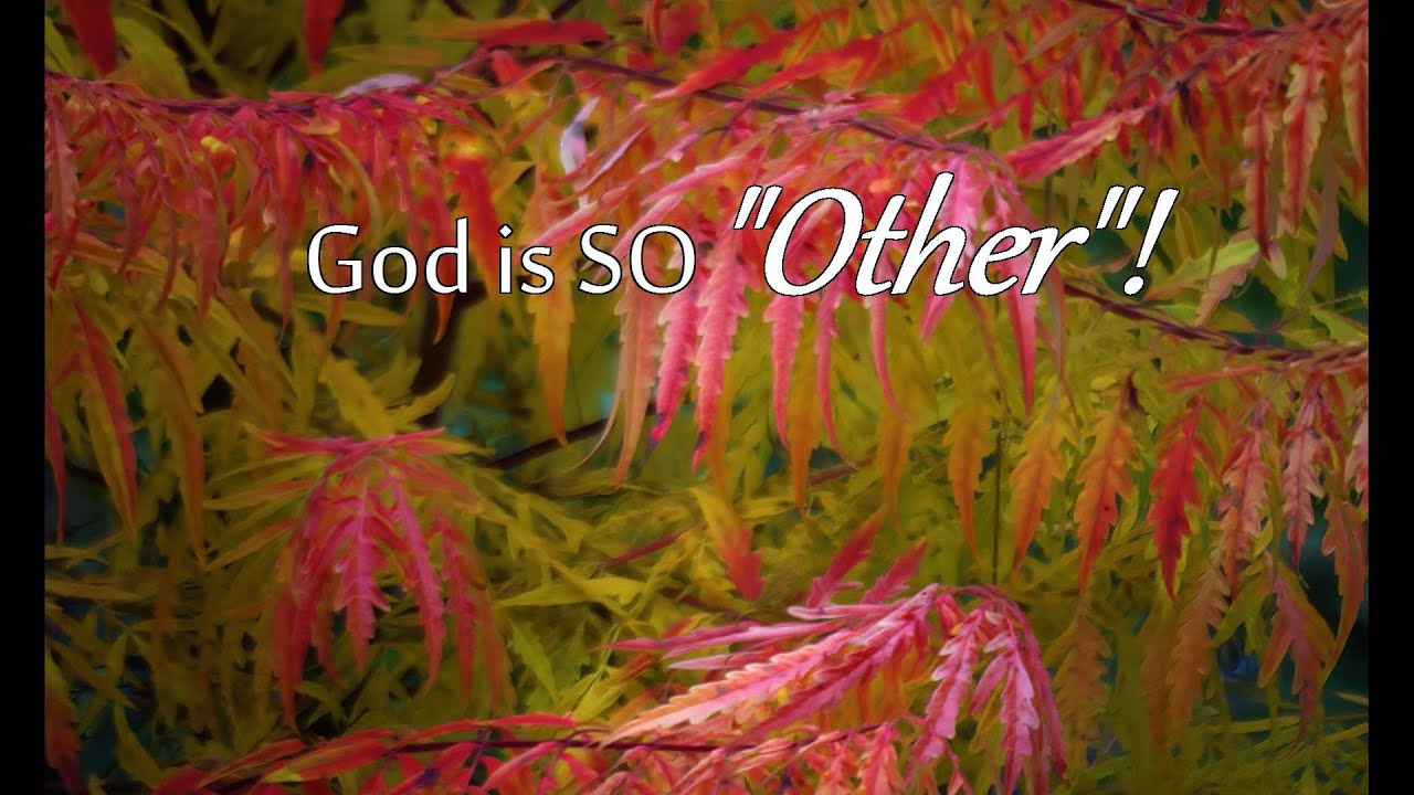 God is So Other.. - YouTube