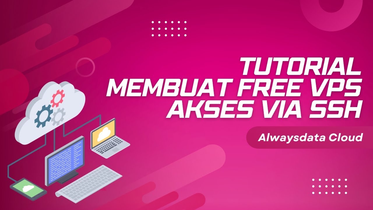 Tutorial Membuat serta Mengakses Virtual Private Server (VPS) Alwaysdata Cloud Menggunakan SSH ...