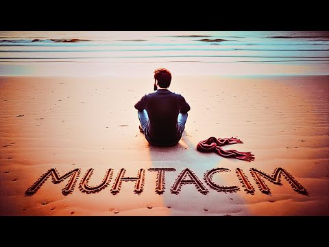 🎬 MUHTACIM – Resmi Video Klip | Aşk, Özlem ve Sonsuz Hasretin Hikayesi