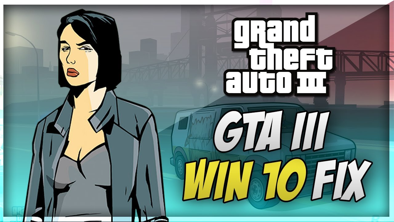 How to Fix GTA III Problems in Win 10 , Win 8 , Win 8.1 - YouTube