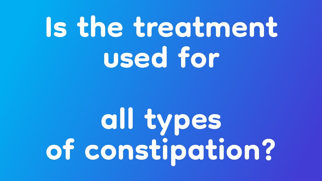 Is the treatment used for all types of constipation - YouTube