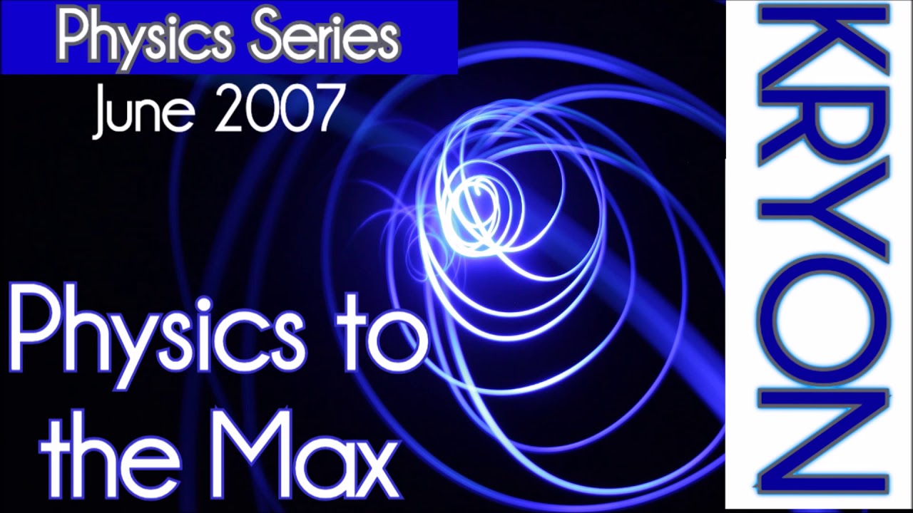 Kryon - Physics to the Max - YouTube