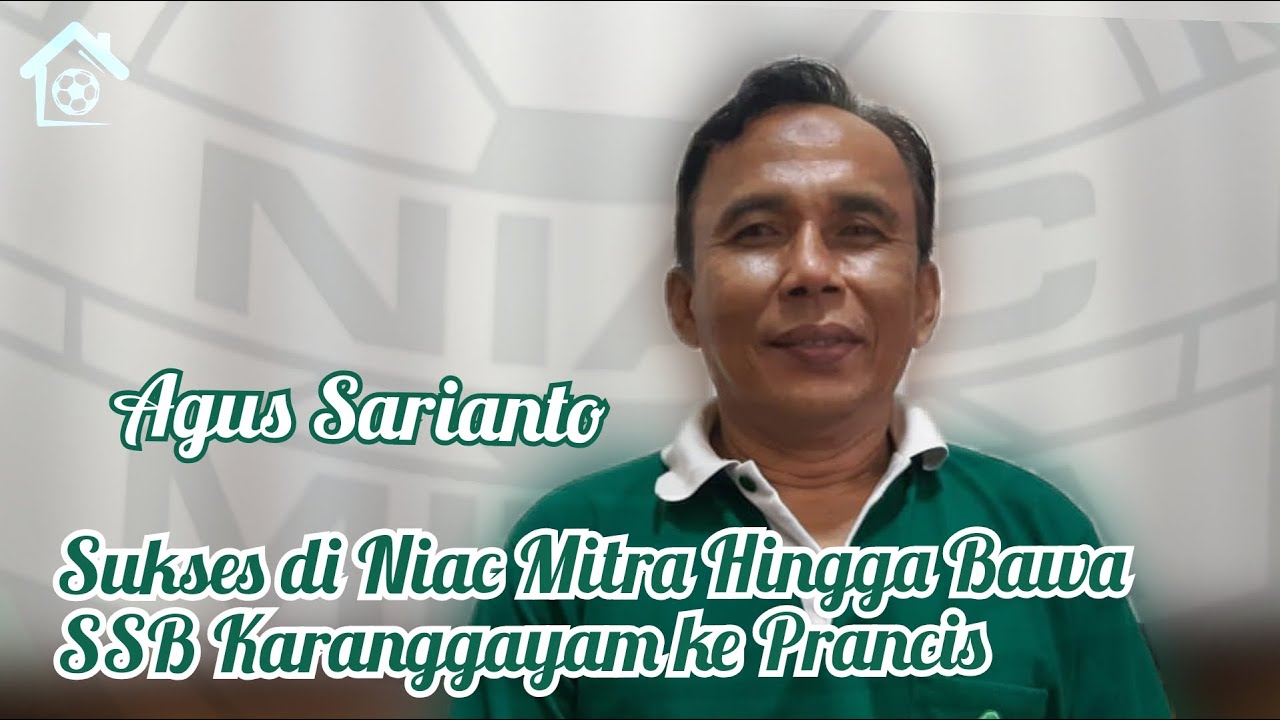 Agus Sarianto, Sukses di Niac Mitra hingga Bawa SSB Karanggayam ke ...